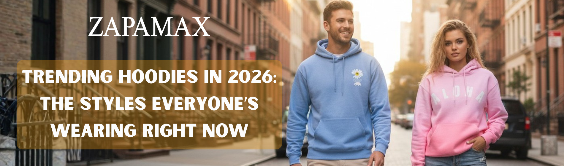 Trending Hoodies in 2026: The Styles Everyone’s Wearing Right Now – ZAPAMAX